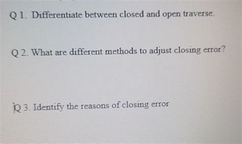 Solved Q1 Differentiate Between Closed And Open Traverse Chegg Com