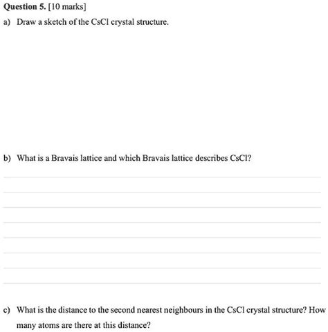 Solved Question 5 10 Marks Adraw A Sketch Of The Cscl Crystal