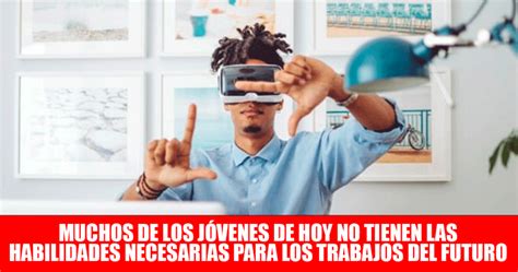 ¿por Qué Los Jóvenes No Están Preparados Para Los Trabajos Del Futuro
