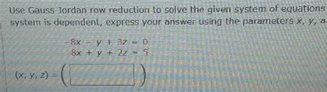Answered Use Gauss Jordan Row Reduction To Solve The Given System Of Kunduz