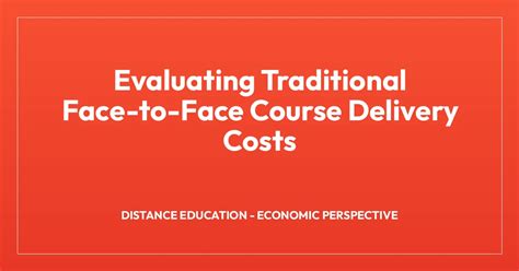 Evaluating Traditional Face To Face Course Delivery Costs Distance