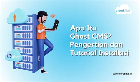Apa Itu Ghost Cms Pengertian Dan Tutorial Installasi Cloudaja
