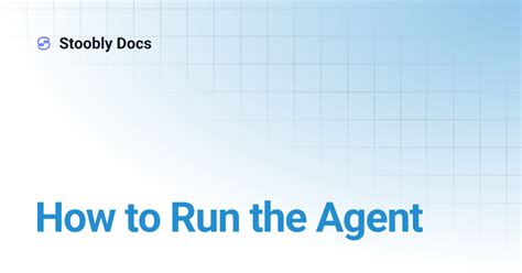 how to run the agent stoobly docs