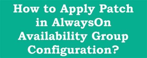 Sql Server How To Apply Patch In Alwayson Availability Group Configuration Sql Authority