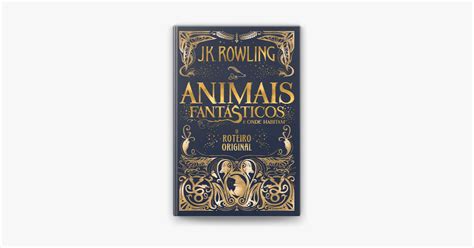 Animais fantásticos e onde habitam O roteiro original no Apple Books