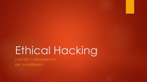 Ethical Hacking Chapter 7 Enumeration Eric Vanderburg Pptx