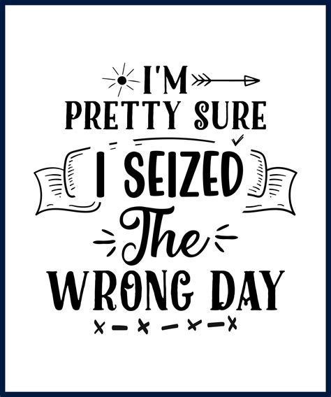 Funny Sarcastic Sassy Quote For Vector T Shirt Mug Card Funny Saying