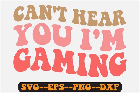 Can T Hear You I M Gaming Retro SVG PNG Graphic By Fallensvgworld