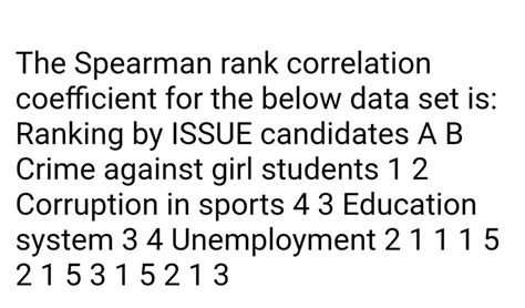 The Spearman Rank Correlation Coefficient For The Below Data Set Is Rank