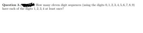 Solved Question How Many Eleven Digit Sequences Using Chegg