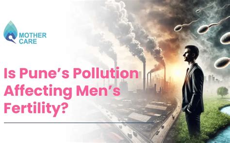 Is Increasing Pollution In Pune A Concern For Mens Fertility