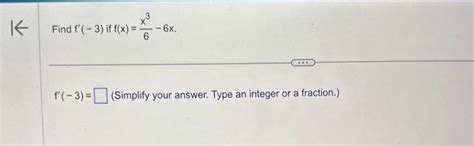 Solved Find F′ −3 If F X 6x3−6x F′ −3 Simplify Your
