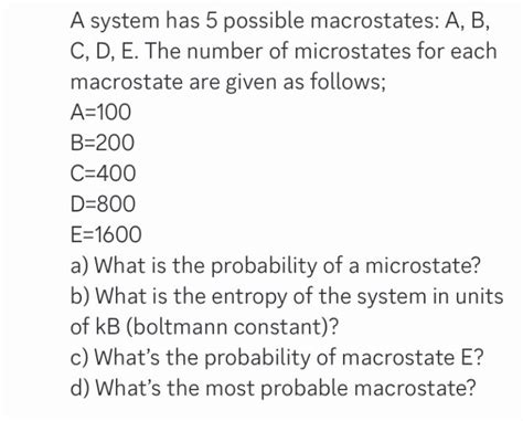 Solved A System Has 5 Possible Macrostates A B C D E The