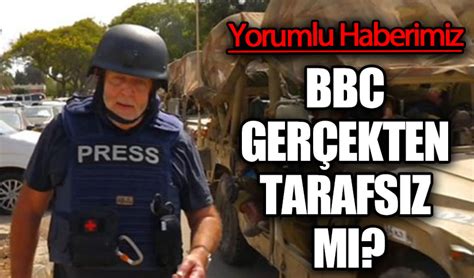 Bbc GerÇekten Tarafsiz Mi Mirat Haber