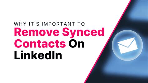 Why It S Important To Remove Synced Contacts On LinkedIn