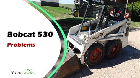 Bobcat 530 Problems And Their Potential Fixes