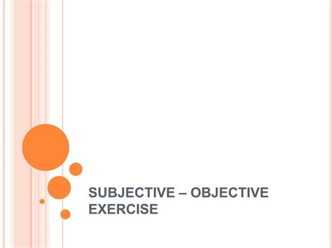 Subjective Objective Exercise Pptx