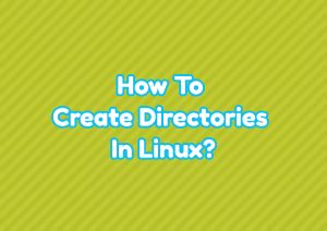 How To Create Directories Folders In Linux LinuxTect