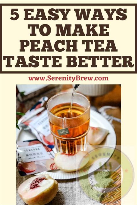 5 Easy Ways To Make Peach Tea Taste Better Serenity Brew