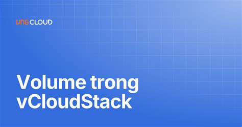 Volume Trong Vcloudstack Vng Cloud Docs