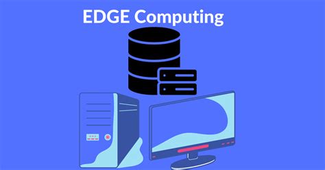 Edge Computing Exploring The Potential Of Edge Computing