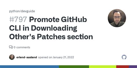 Promote GitHub CLI In Downloading Other S Patches Section Issue 797 Python Devguide GitHub