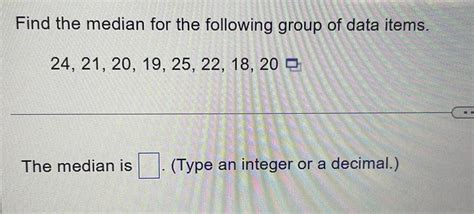 [answered] find the median for the following group of data items 24 21