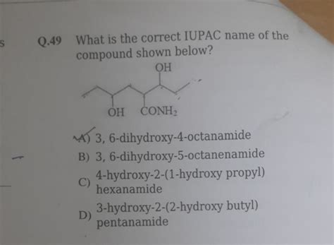 Q 49 What Is The Correct Iupac Name Of The Compound Shown Below Ccc O C