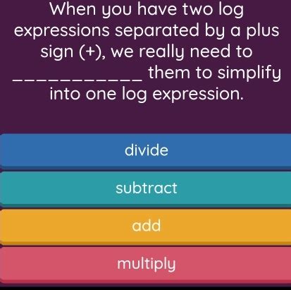Solved When You Have Two Log Expressions Separated By A Plus Sign