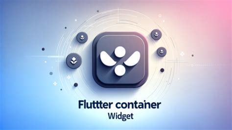 Flutter A Deep Dive Into The Container Widget With Example