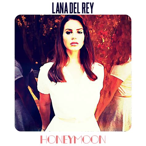 Honeymoon Single Cover Lana Del Rey By Ditadelrey On Deviantart