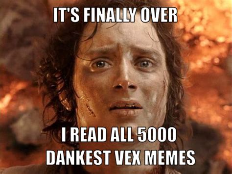 Dankest Vex Memes 6466 By 1908a Chit Chat Rumor Mill Vex Forum