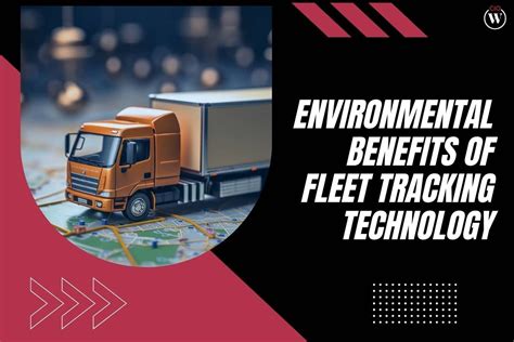 Environmental Benefits Of Fleet Tracking Technology Cio Women Magazine