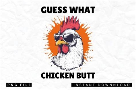 Guess What Chicken Butt Png Graphic By Zahed6525 · Creative Fabrica