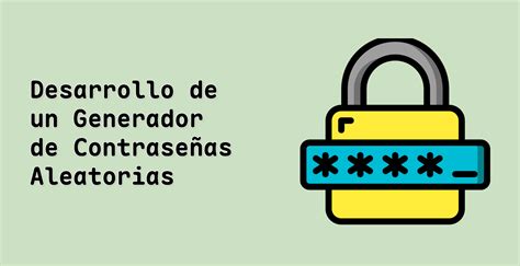 Proyecto Crea Un Generador De Contraseñas Aleatorias Con Facilidad Labex