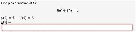 Solved Find Y As A Function Of T If 8y 27y 0 Chegg Com
