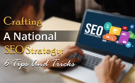 Crafting A National Seo Strategy 6 Tips And Tricks Smartsites