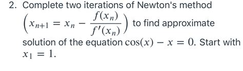 solved 2 complete two iterations of newton s method f xn