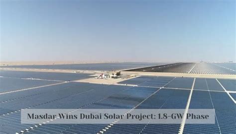 Masdar Wins Dubai Solar Project 18 Gw Phase