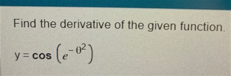 Solved Find The Derivative Of The Given Function Y Cos E θ2