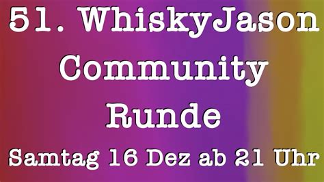 51 Whiskyjason Community Runde Am Samstag Den 16 Dez Ab 21 Uhr Youtube