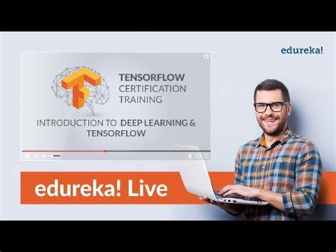 TensorFlow Explained Deep Learning Using TensorFlow TensorFlow Tutorial Edureka الورشه