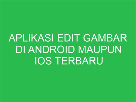 Aplikasi Edit Gambar Di Android Maupun Ios Terbaru
