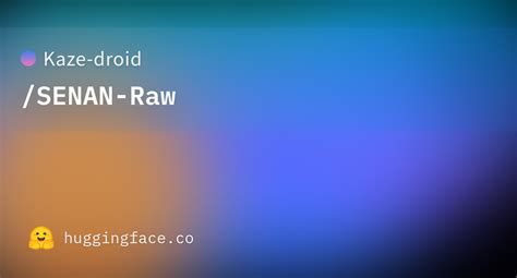 Kaze Droid Senan Raw · Hugging Face