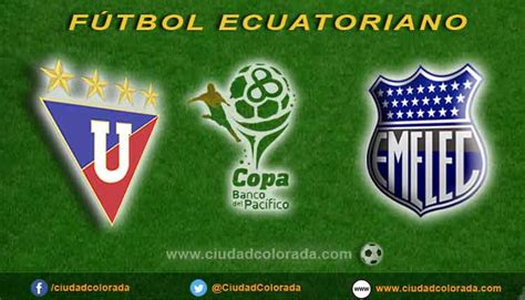 Liga De Quito Vs Emelec En Vivo Horario Alineaciones Y El Minuto A