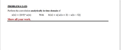 Solved Perform The Convolution Analytically In Time Domain Chegg Com