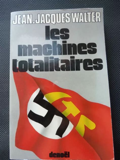 LES MACHINES TOTALITAIRES Jean Jacques Walter Denoël 1982 Bon