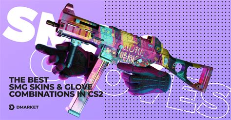 The Best SMG Skins And Gloves Combinations In CS DMarket Blog
