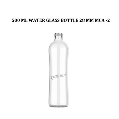 500 Ml Water Glass Bottle 28 Mm Mca 2 Ajanta Bottle Pvt Ltd