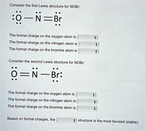 Consider The First Lewis Structure For Nobr O N Br The Formal Charge On The Oxygen Atom